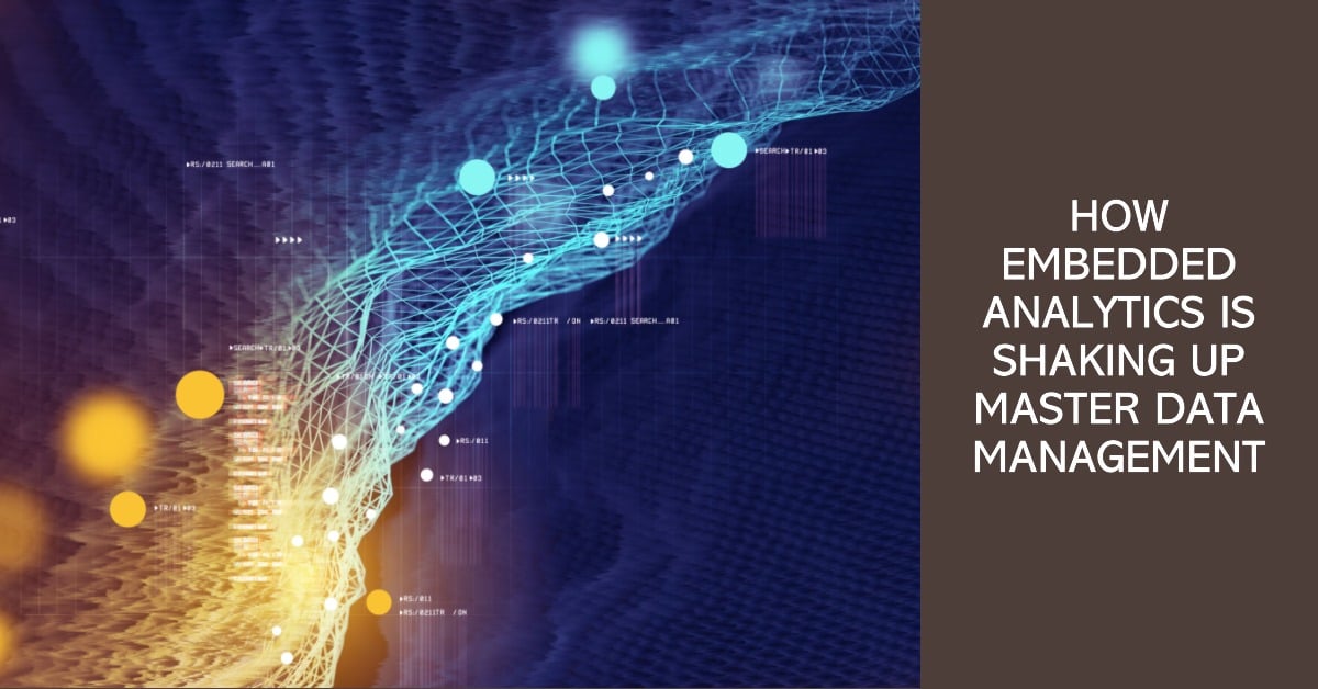 How Embedded Analytics is Shaking Up Master Data Management